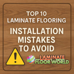 Laminate Flooring Mistakes to Avoid During Installation